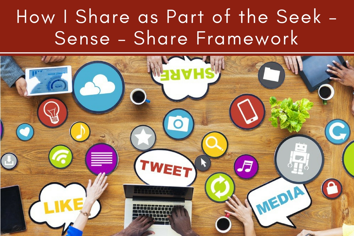 How I Share as Part of the Seek – Sense – Share Framework | Tubarks ...