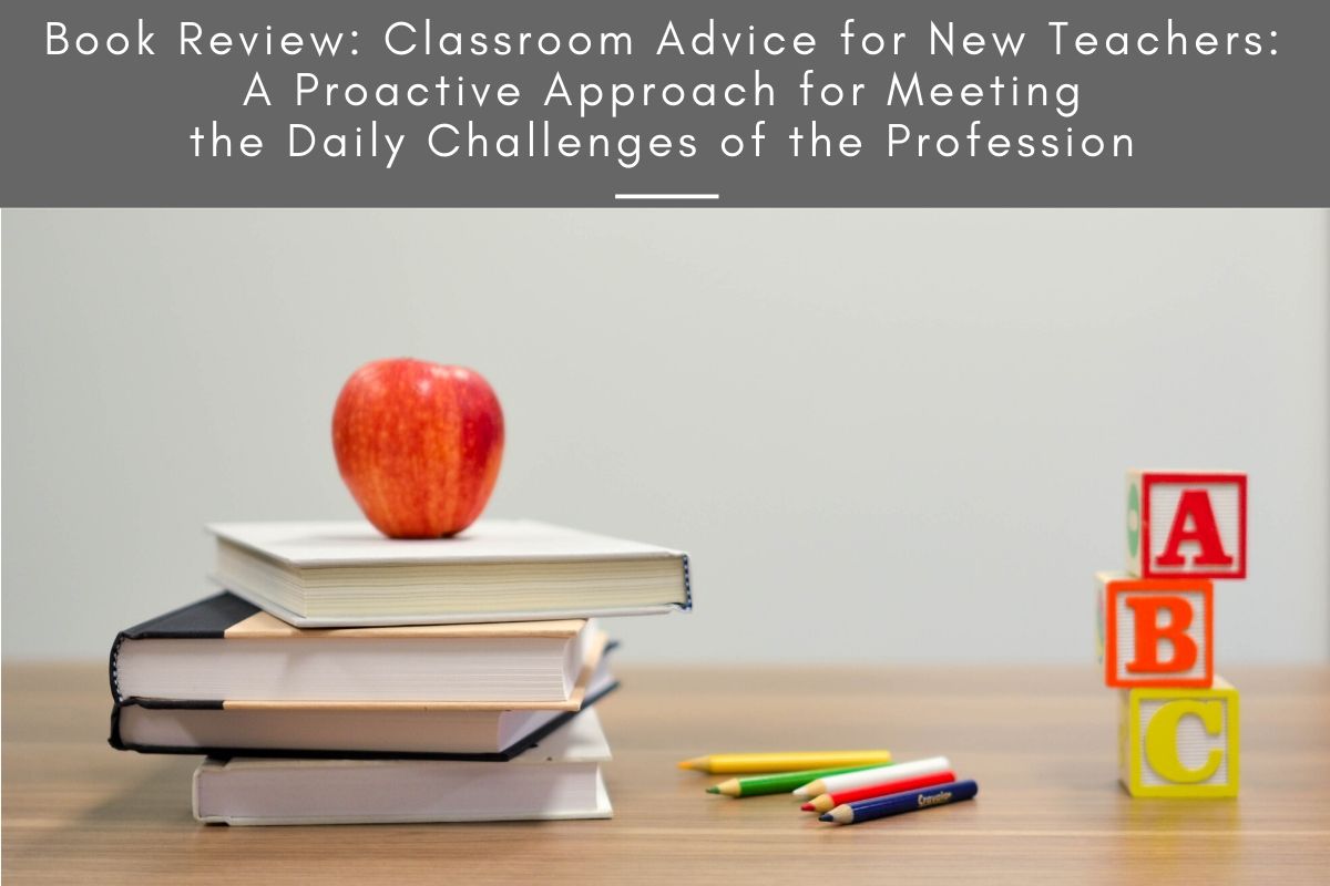Book Review: Classroom Advice for New Teachers: A Proactive Approach ...
