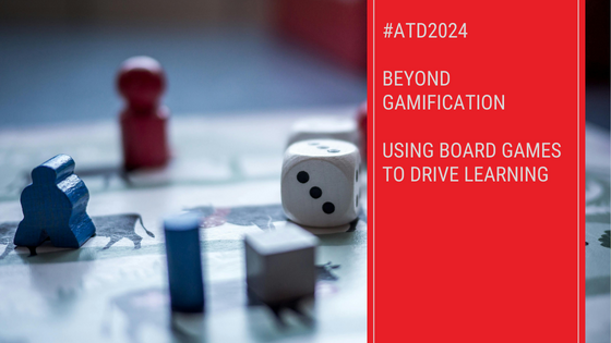 #ATD2024 – Beyond Gamification: Using Board Games to Drive Learning ...