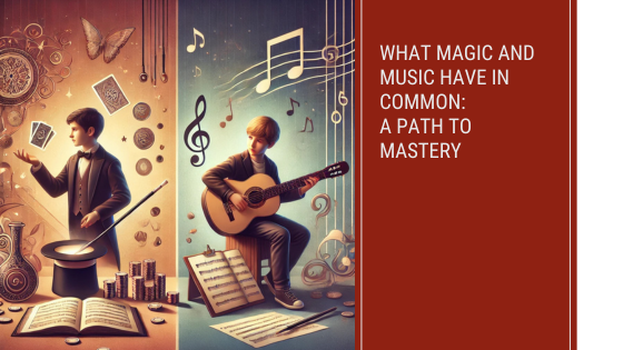 What Magic and Music Have in Common: A Path to Mastery | Tubarks - The ...
