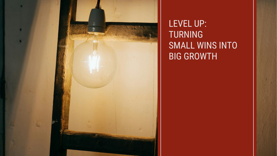 Level Up: Turning Small Wins into Big Growth | Tubarks - The Musings of ...